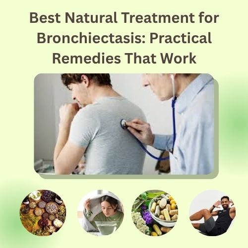 Best Natural Treatment for Bronchiectasis: Practical Remedies That Work ...